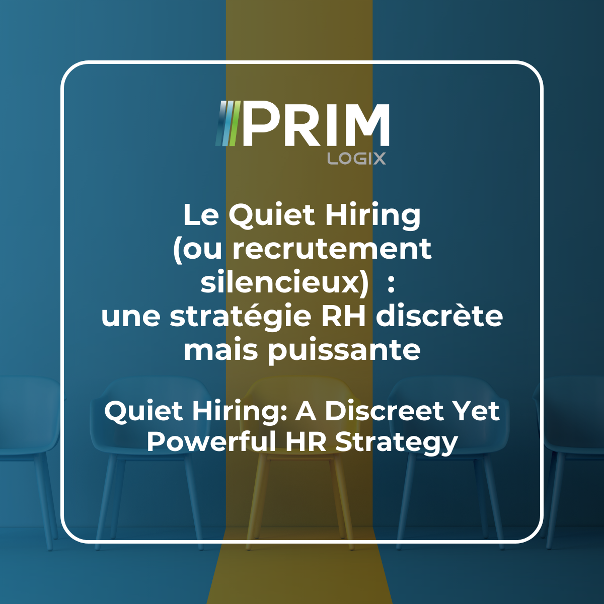 Quiet Hiring: A discreet yet powerful HR strategy - primlogix